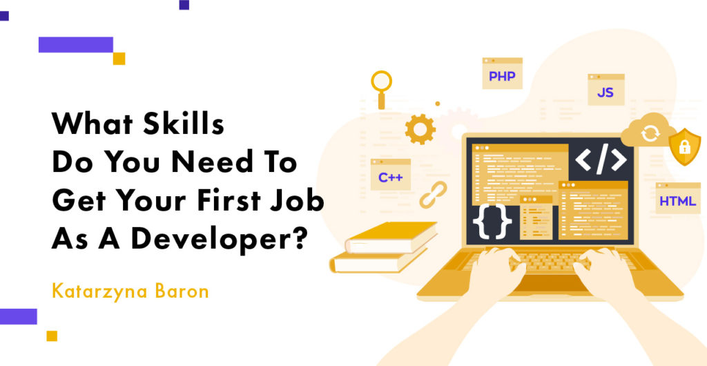 What Skills Do You Need To Get Your First Job As A Developer? - Evertop